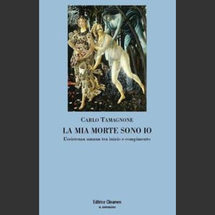 “La mia morte sono io” L'esistenza umana tra inizio e compimento ...